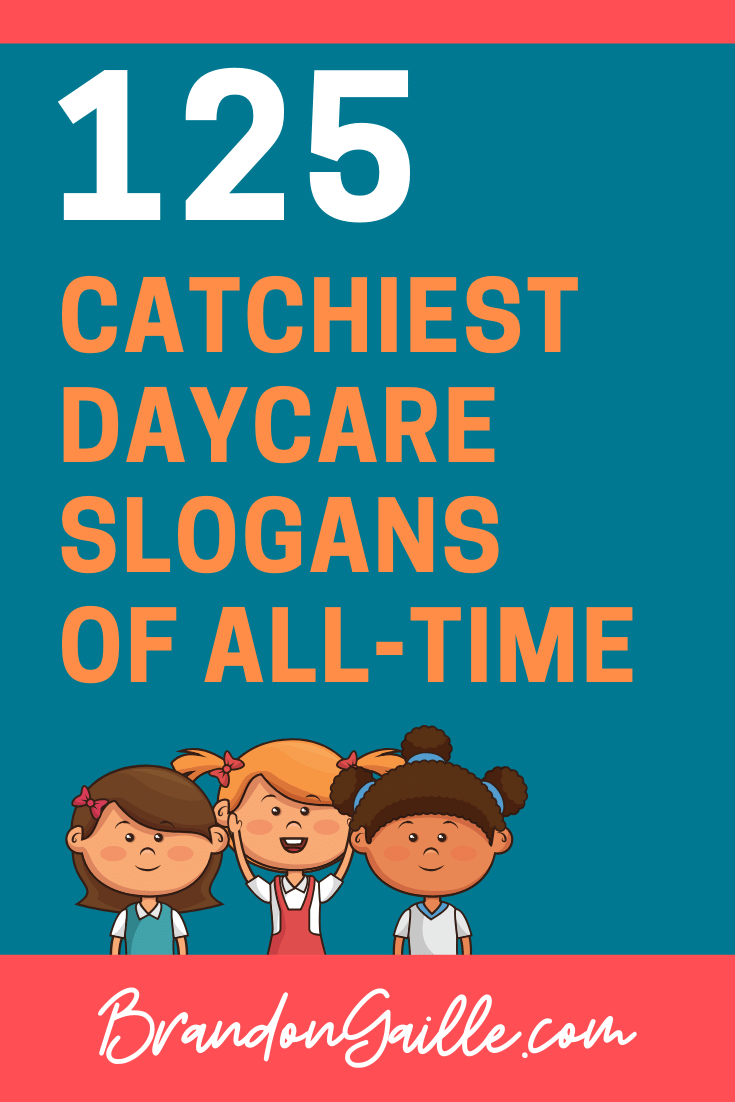 125 Catchy Daycare Slogans And Taglines BrandonGaille 125 Catchy Daycare Slogans And Taglines BrandonGaille