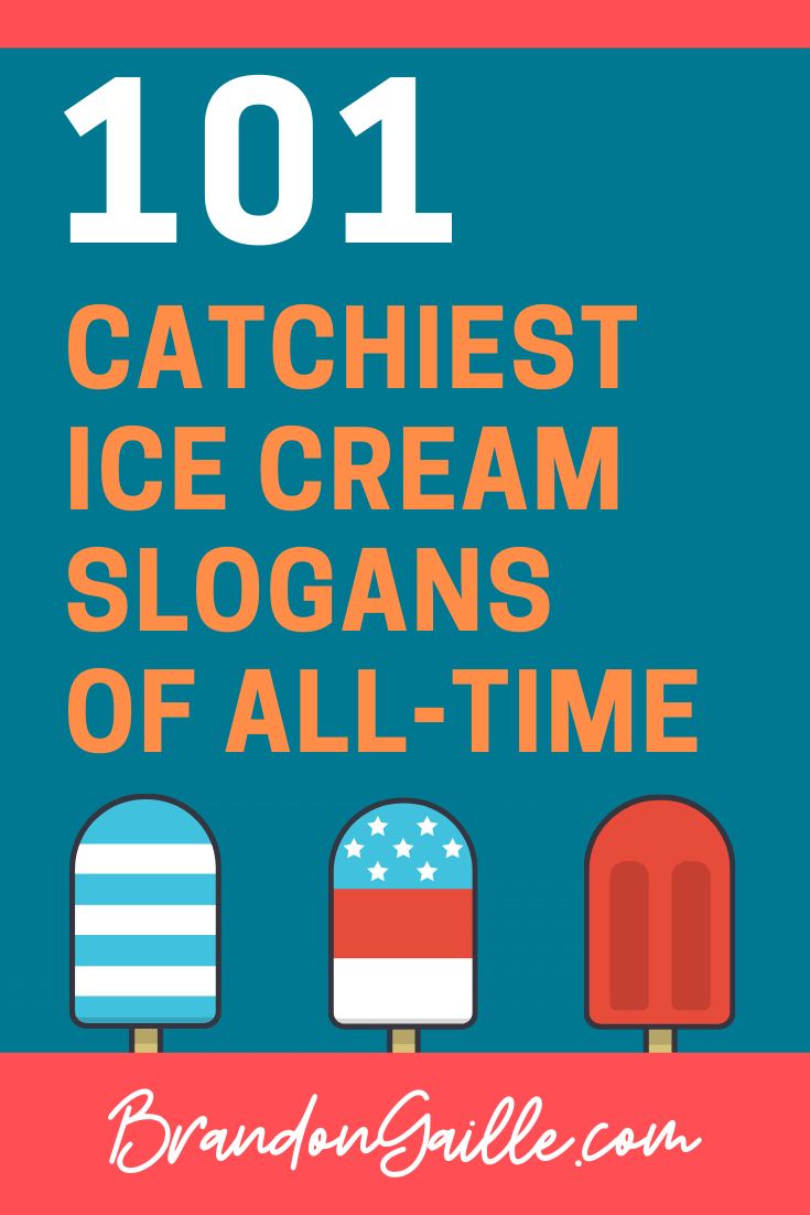 101 Examples Of Catchy Ice Cream Slogans And Taglines BrandonGaille 101 Examples Of Catchy Ice Cream Slogans And Taglines BrandonGaille