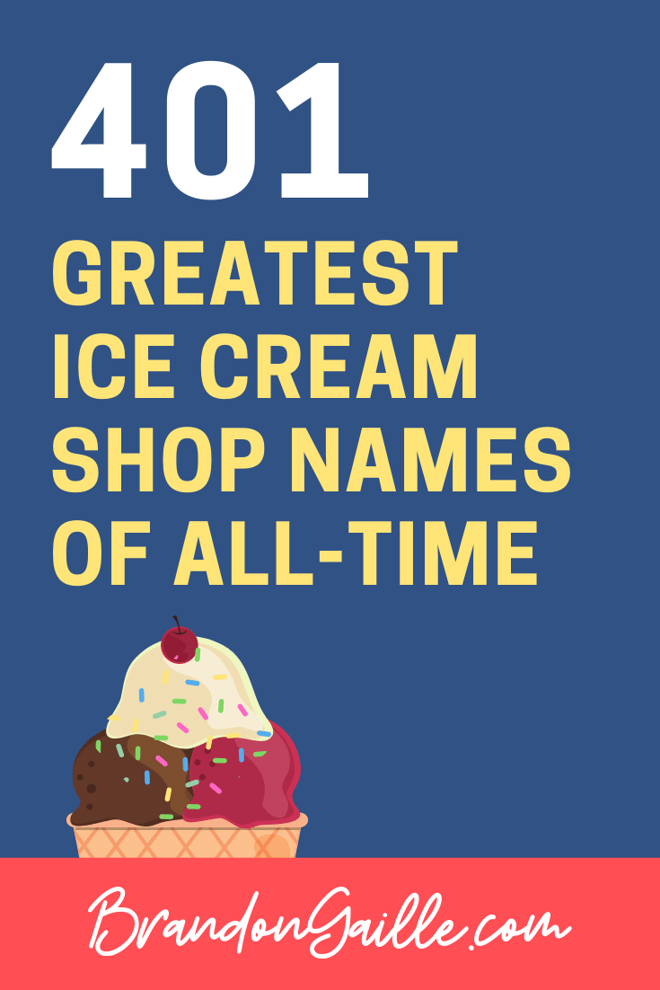 401 Cute Creative Ice Cream Shop Names BrandonGaille 401 Cute Creative Ice Cream Shop Names BrandonGaille
