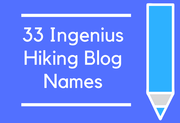 33 Ingenius Hiking Blog Names - BrandonGaille.com