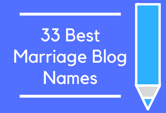 33 Best Marriage Blog Names - BrandonGaille.com