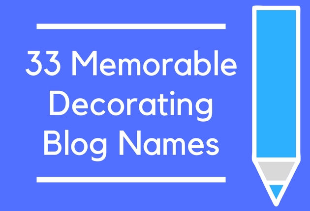 33 Memorable Decorating Blog Names - BrandonGaille.com