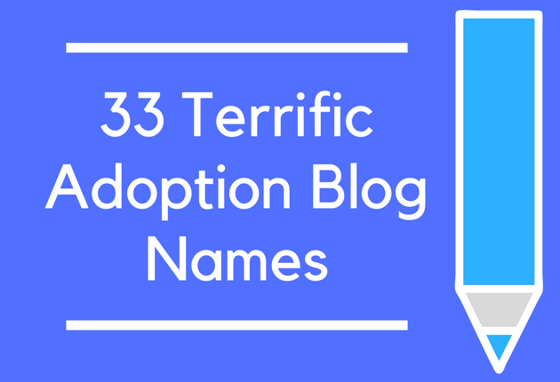 33 Terrific Adoption Blog Names - BrandonGaille.com