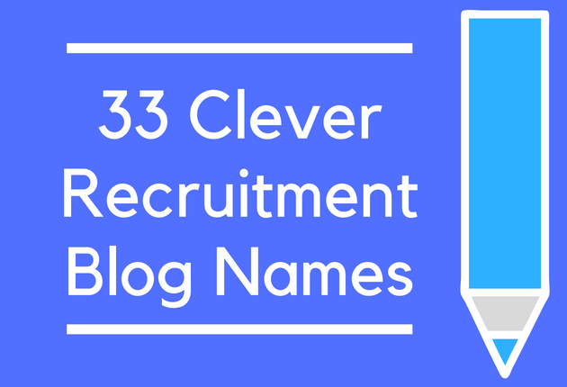33 Clever Recruitment Blog Names - BrandonGaille.com