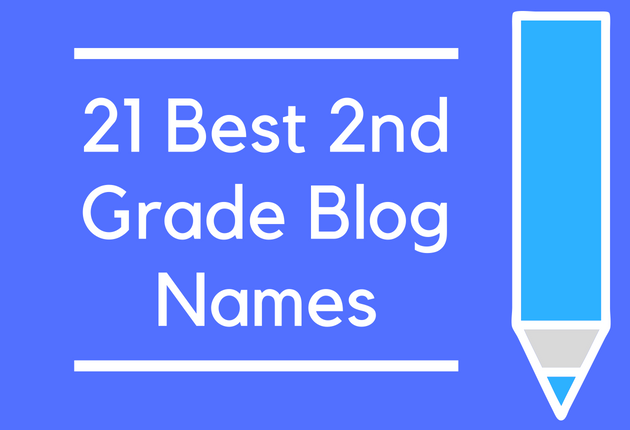 21 Best 2nd Grade Blog Names - BrandonGaille.com