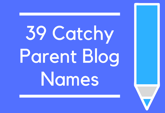 39 Catchy Parent Blog Names - BrandonGaille.com