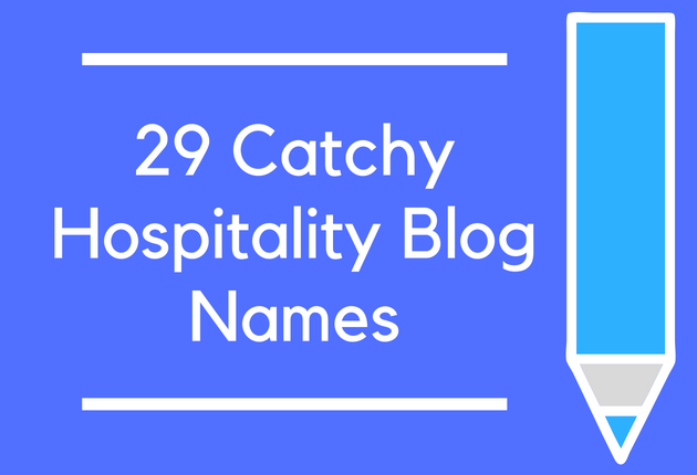 29 Catchy Hospitality Blog Names - BrandonGaille.com