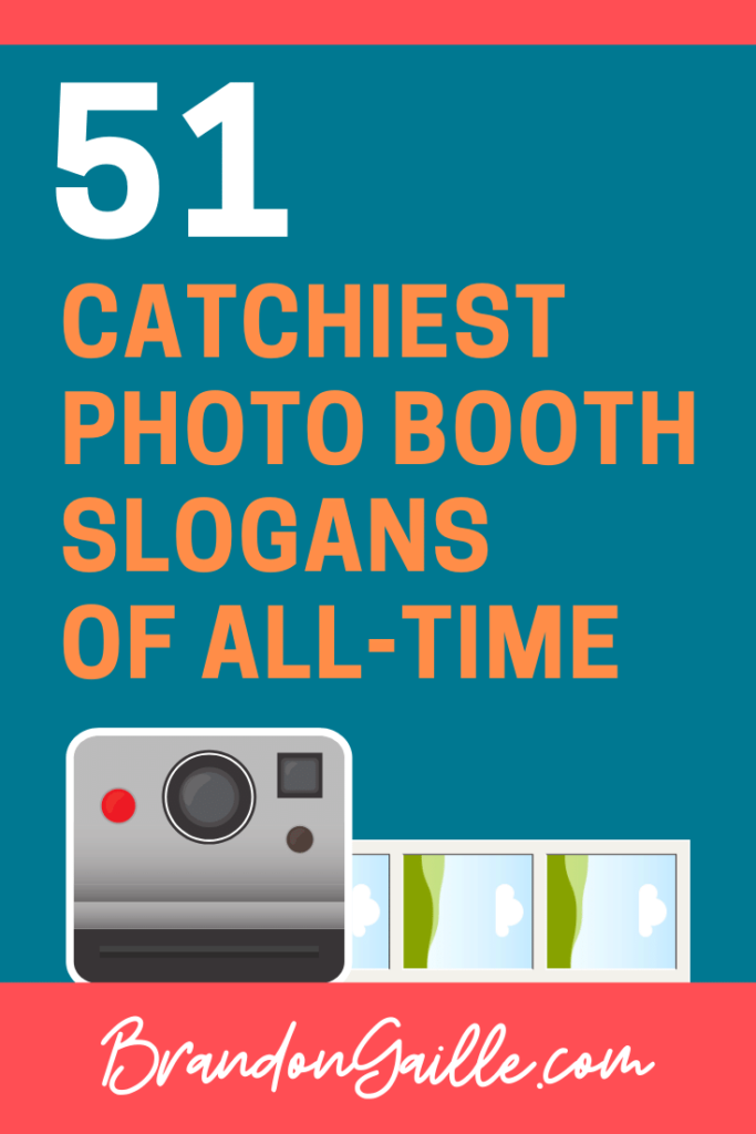 51 Catchy Photo Booth Slogans - BrandonGaille.com
